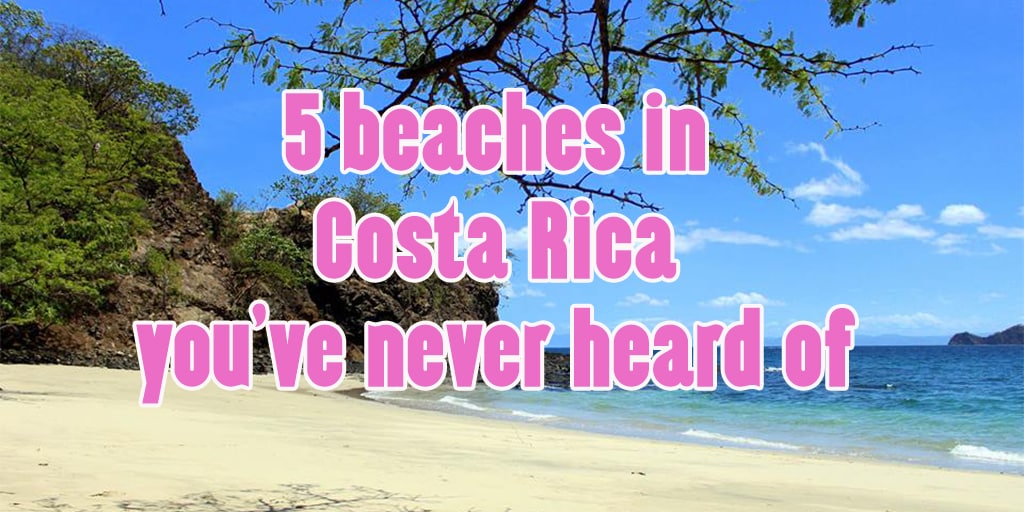 5 Beaches in Guanacaste, Costa Rica You've Never Heard Of