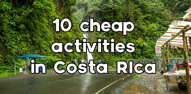 Cheap Things to do in Costa Rica for Budget Travelers