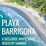 Playa Barrigona: Gorgeous Secluded Beach by Samara