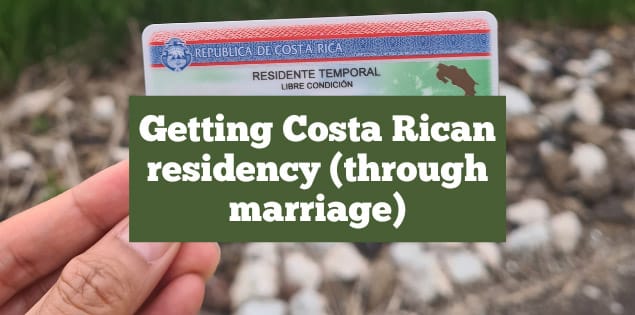 My Costa Rican Residency Through Marriage to a Costa Rican